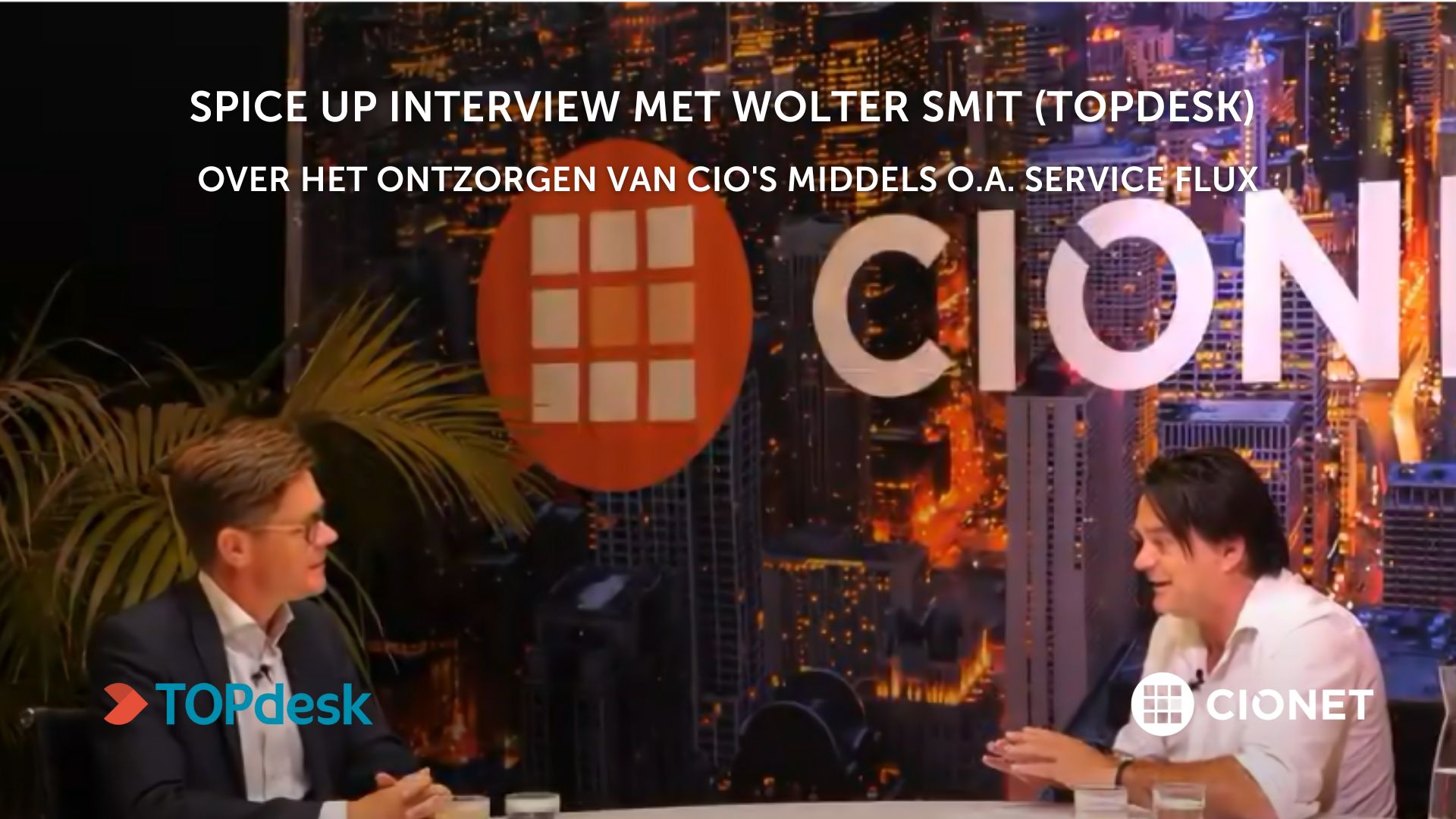 Spice Up interview met Wolter Smit (TOPdesk) over het ontzorgen van CIO's middels o.a. Service Flux